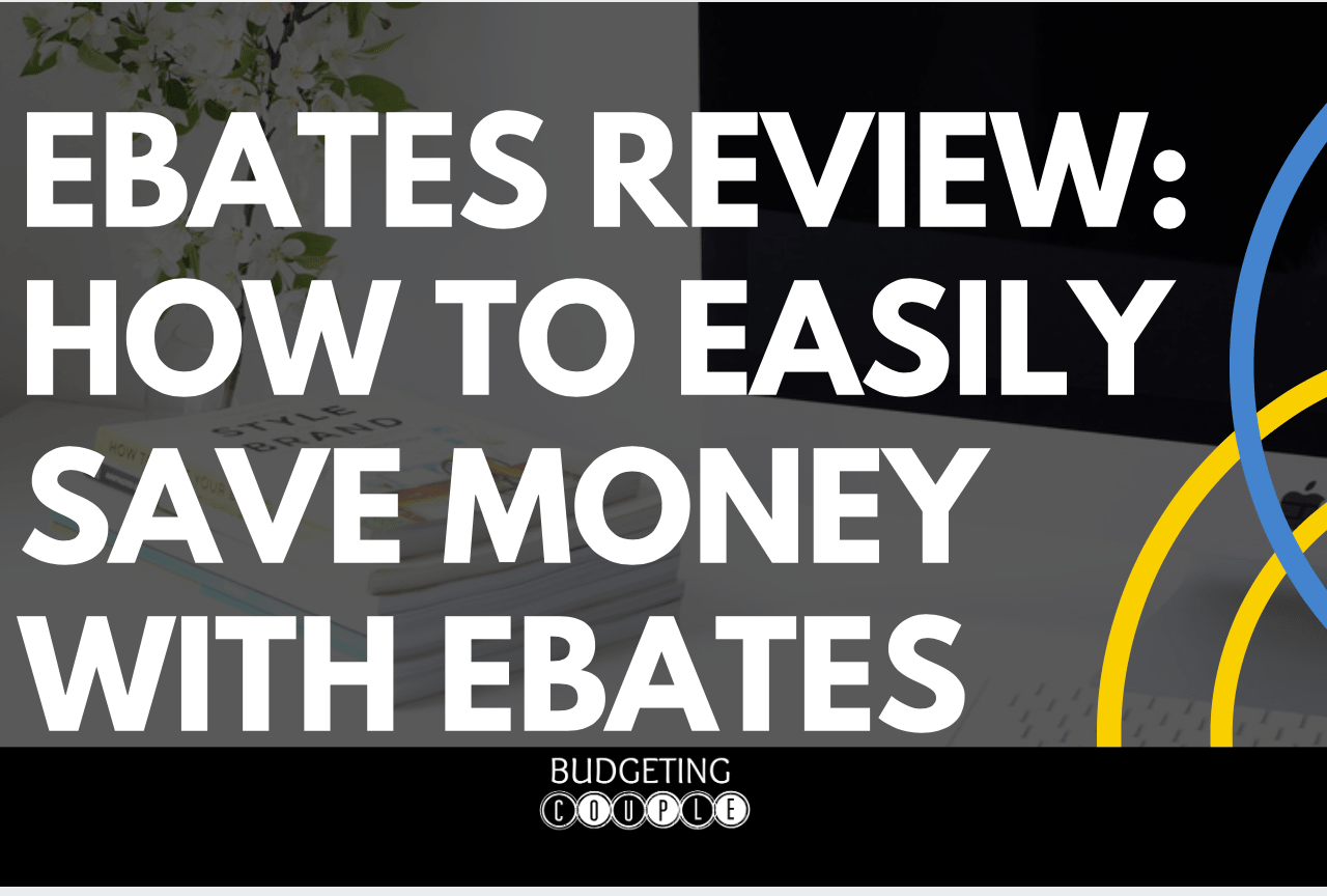 Ebates Review How To Easily Save Money With Ebates Budgeting Couple