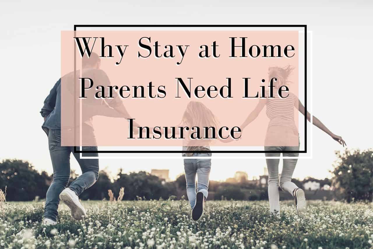 5 Reasons Why Stay-at-Home Parents Need Life Insurance - Budgeting Couple