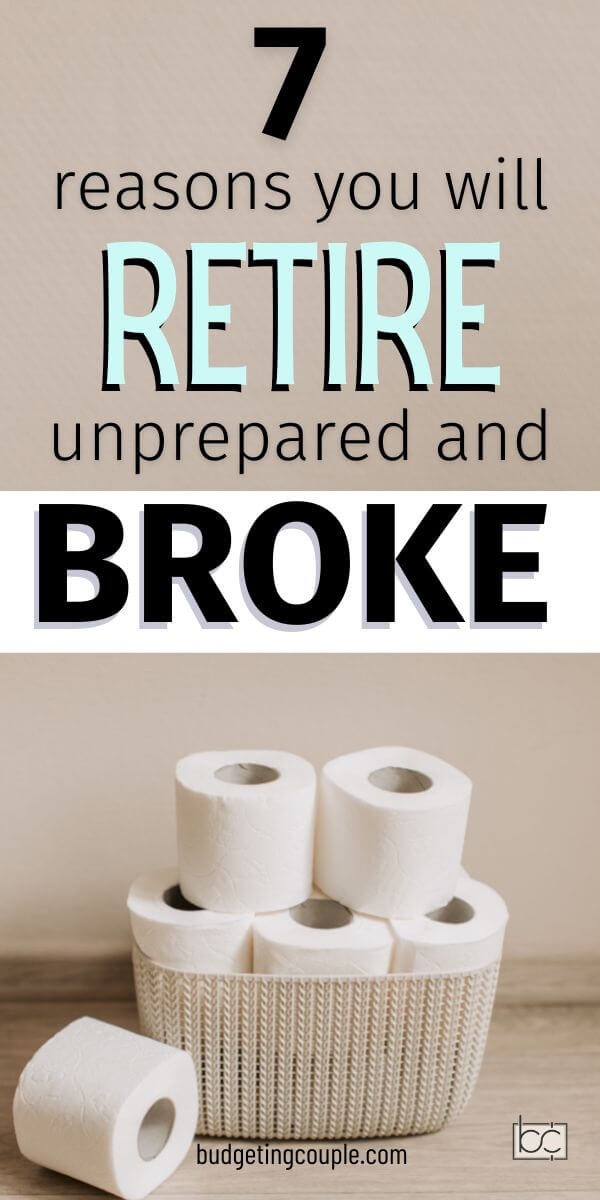 7 Reasons Why You Will Retire Broke - Budgeting Couple