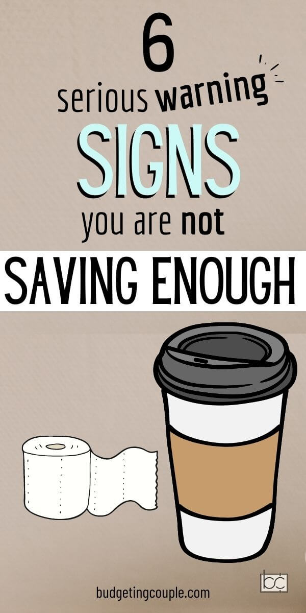 6 Warning Signs You are Not Saving Enough - Budgeting Couple