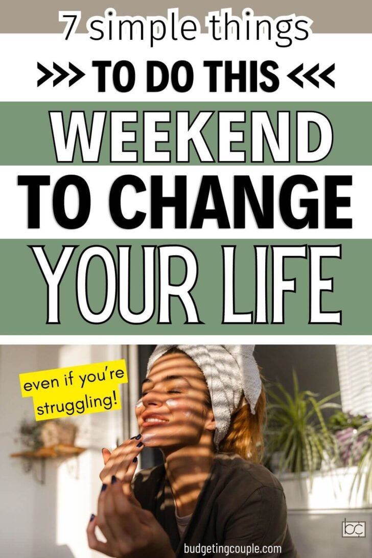 7 Things to Do in One Weekend That Will Change Your Life - Budgeting Couple